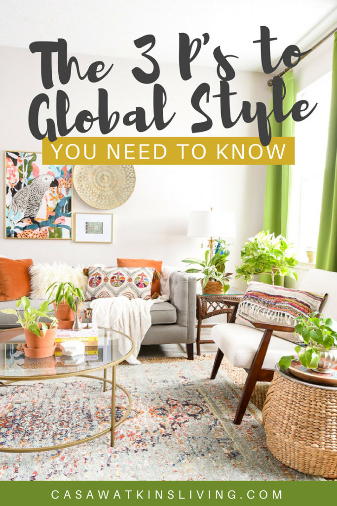 The 3 P's To Decorating In Global Style You Need To Know - Casa Watkins ...